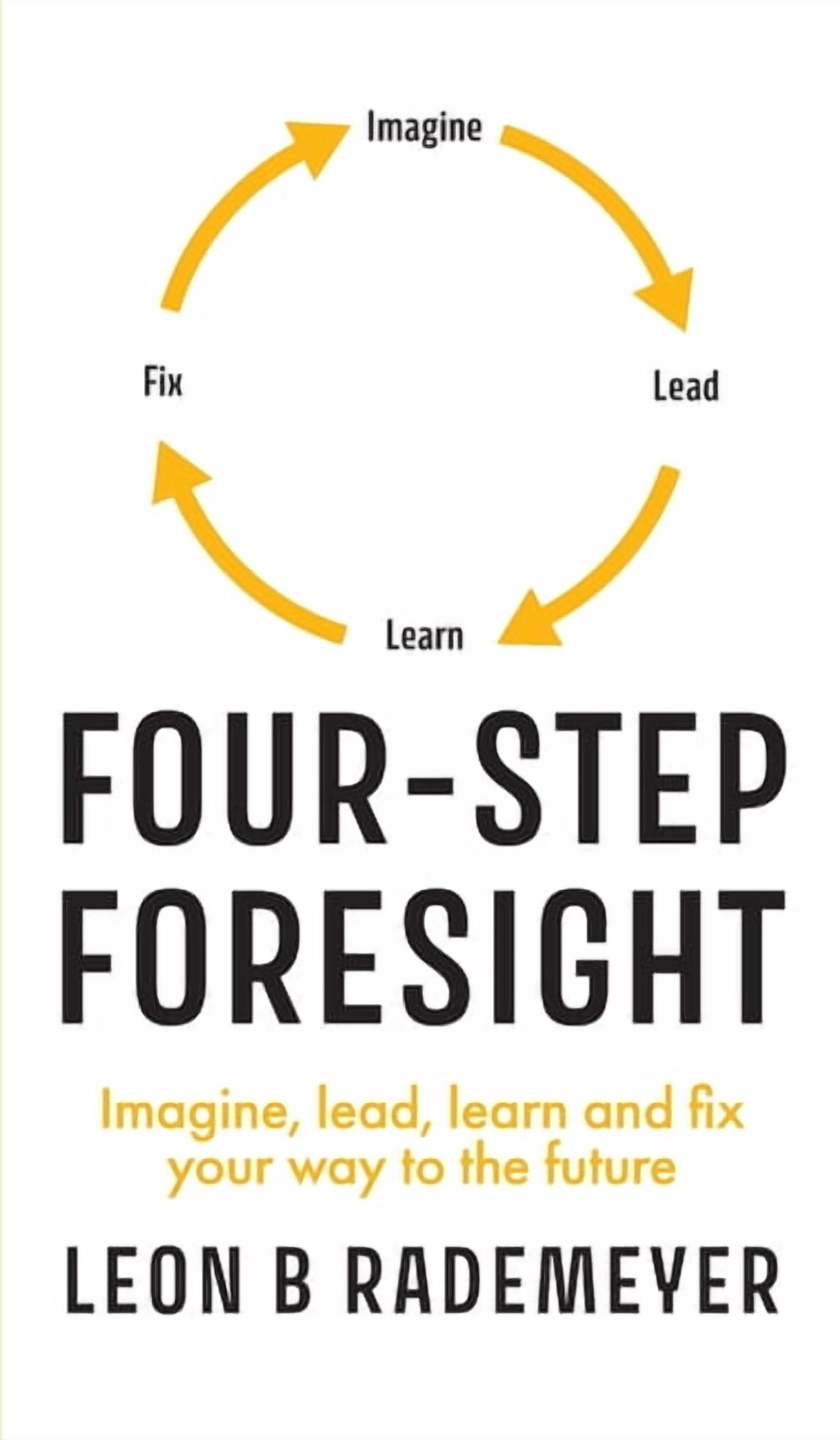 Four-Step Foresight: Imagine, lead, learn and fix your way to the ...