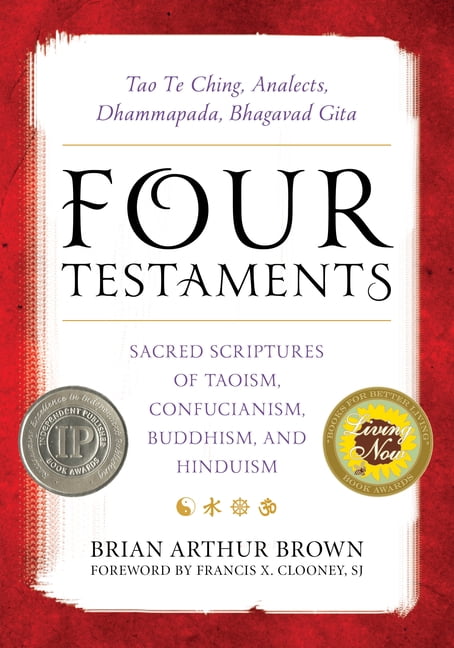 Four Testaments: Tao Te Ching, Analects, Dhammapada, Bhagavad Gita ...