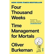 Oliver Burkeman: Four Thousand Weeks: Time Management for Mortals ...