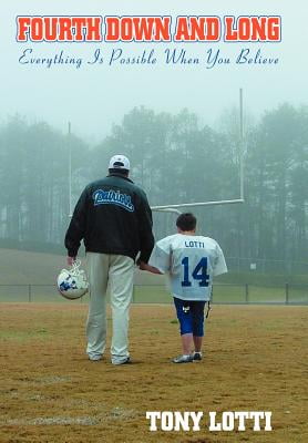 Fourth Down and Long: Everything Is Possible When You Believe -- Tony ...