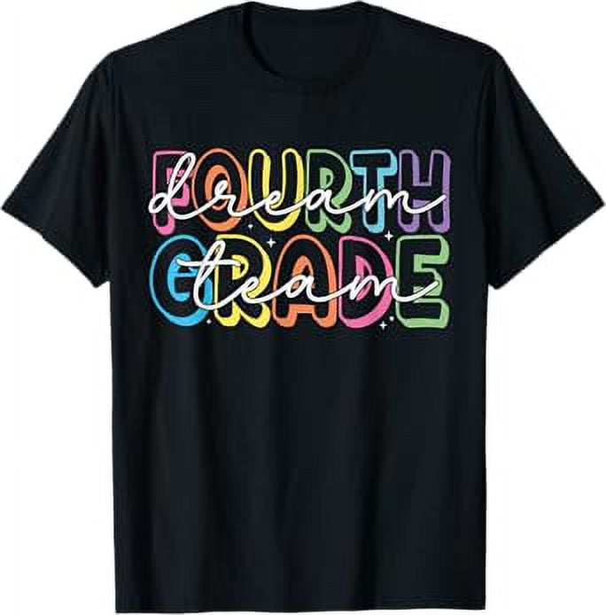 Fourth Grade Dream Team 4th Grade Teacher Back to School T-Shirt ...