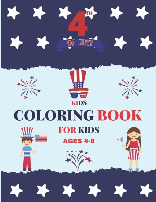 Fourth Of July Coloring Book For Kids Ages 4-8: 4th of July Activity ...