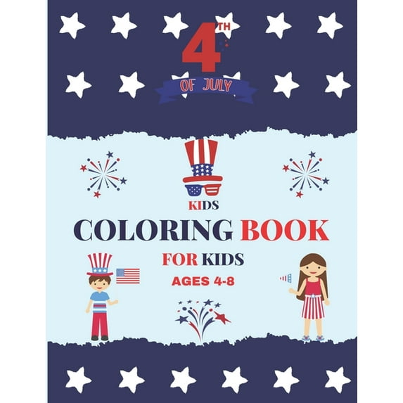 Fourth Of July Coloring Book For Kids Ages 4-8: 4th of July Activity ...
