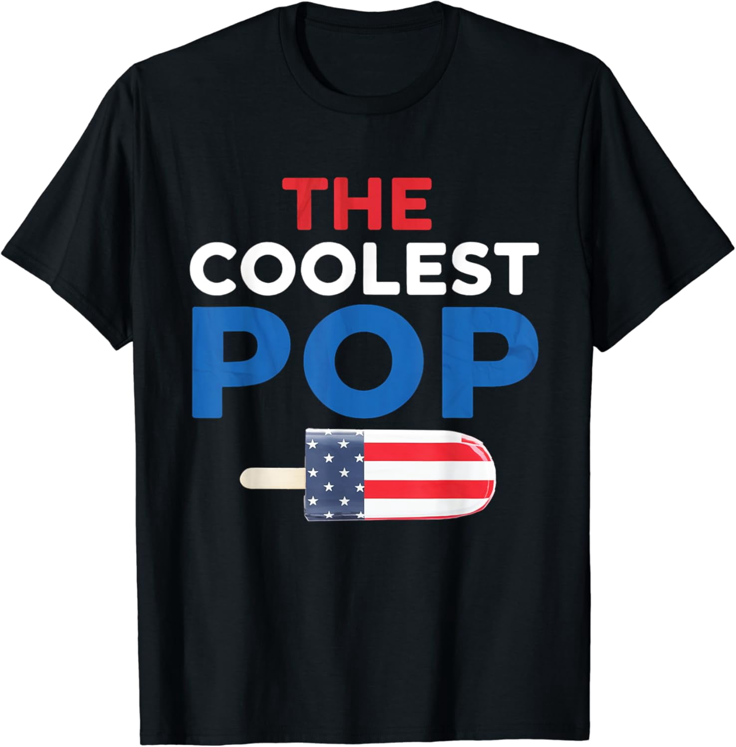 Fourth Of July Popsicle Patriotic American The Coolest Pop T-Shirt ...