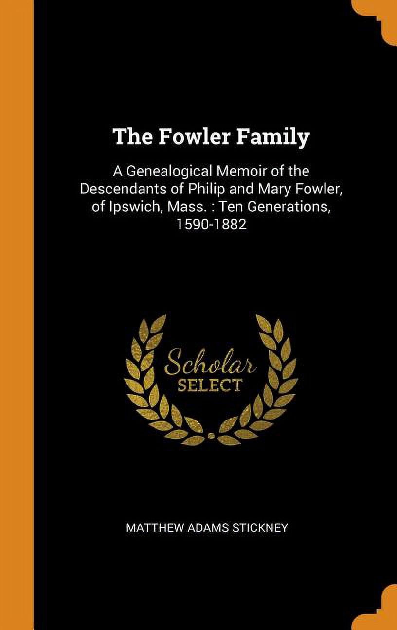 The Fowler Family: A Genealogical Memoir of the Descendants of Philip ...