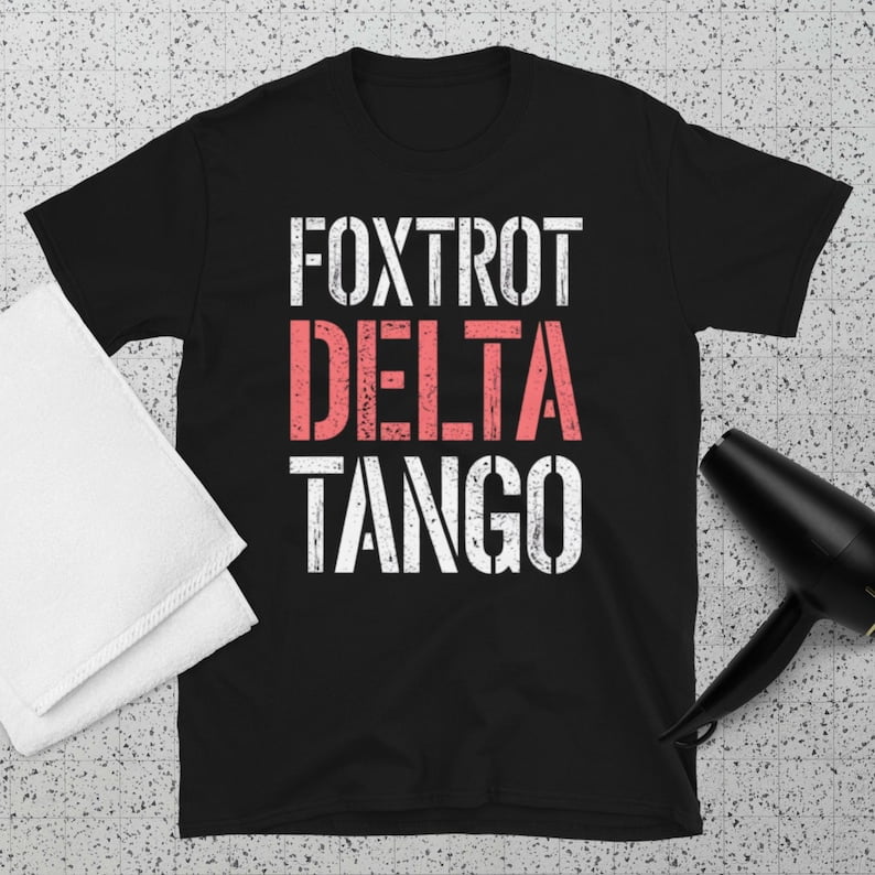 Foxtrot Delta Tango – Funny Military Phonetic Alphabet T-Shirt ...
