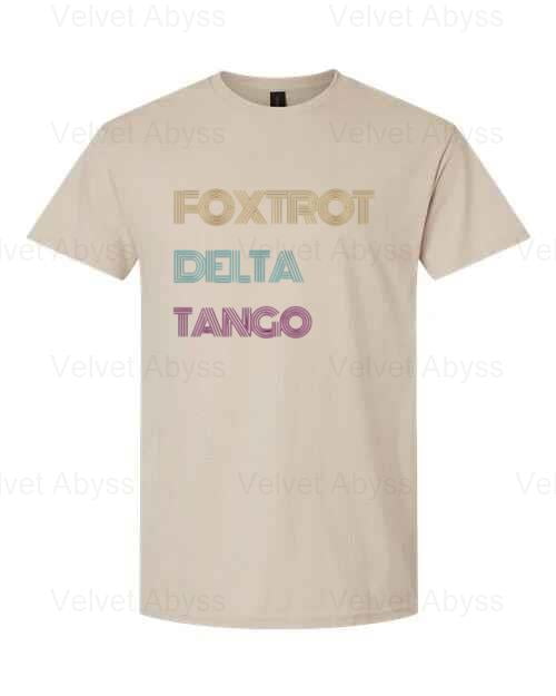 Foxtrot Delta Tango T Shirt with Military Phonetic Alphabet Humor ...