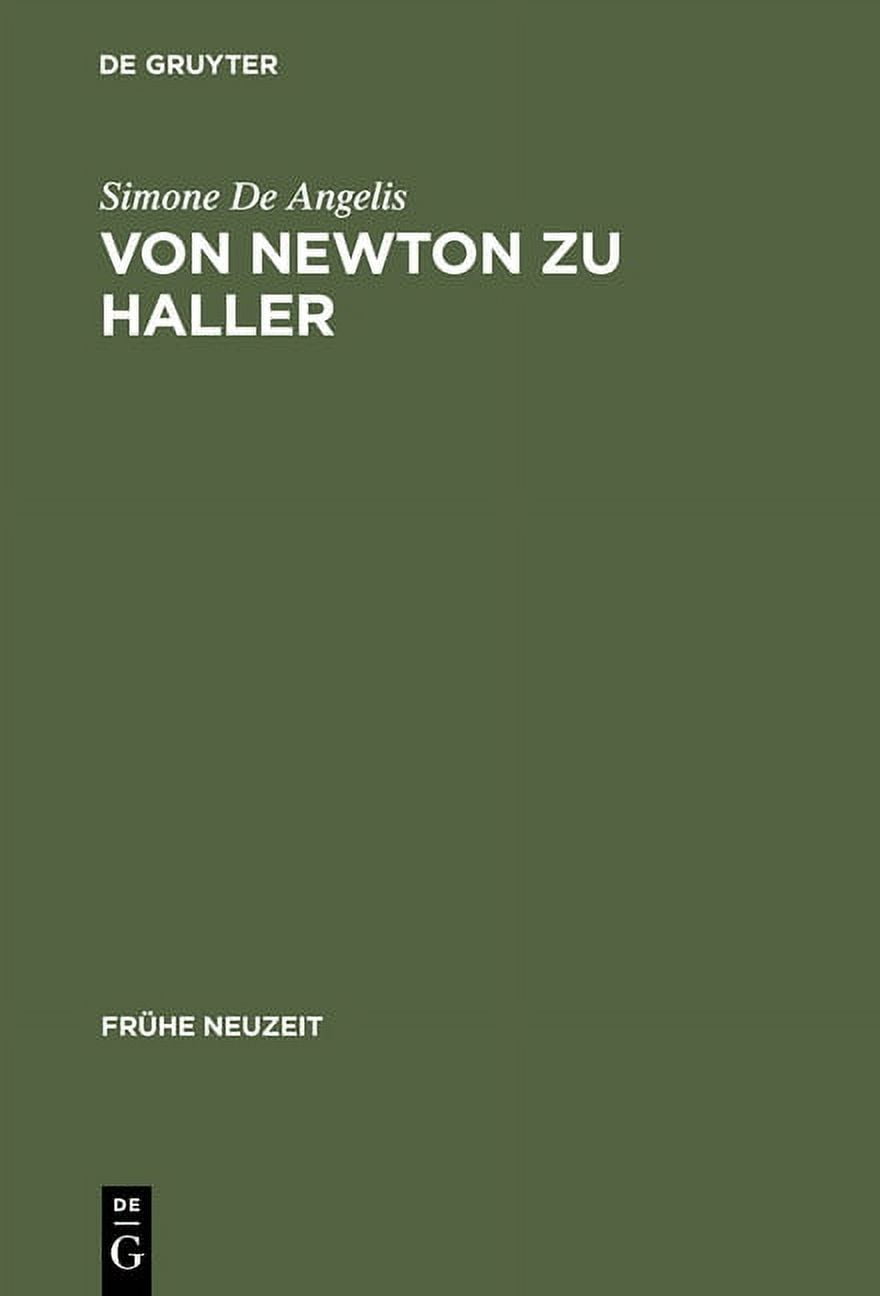 FrÃ¼he Neuzeit Von Newton Zu Haller: Studien Zum Naturbegriff Zwischen Empirismus Und Deduktiver ...