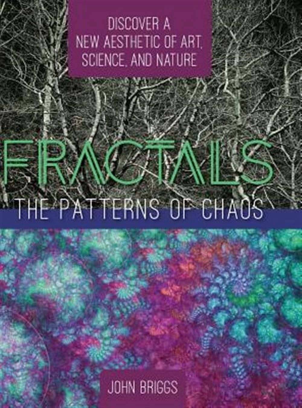 Fractals: The Patterns of Chaos: Discovering a New Aesthetic of Art ...