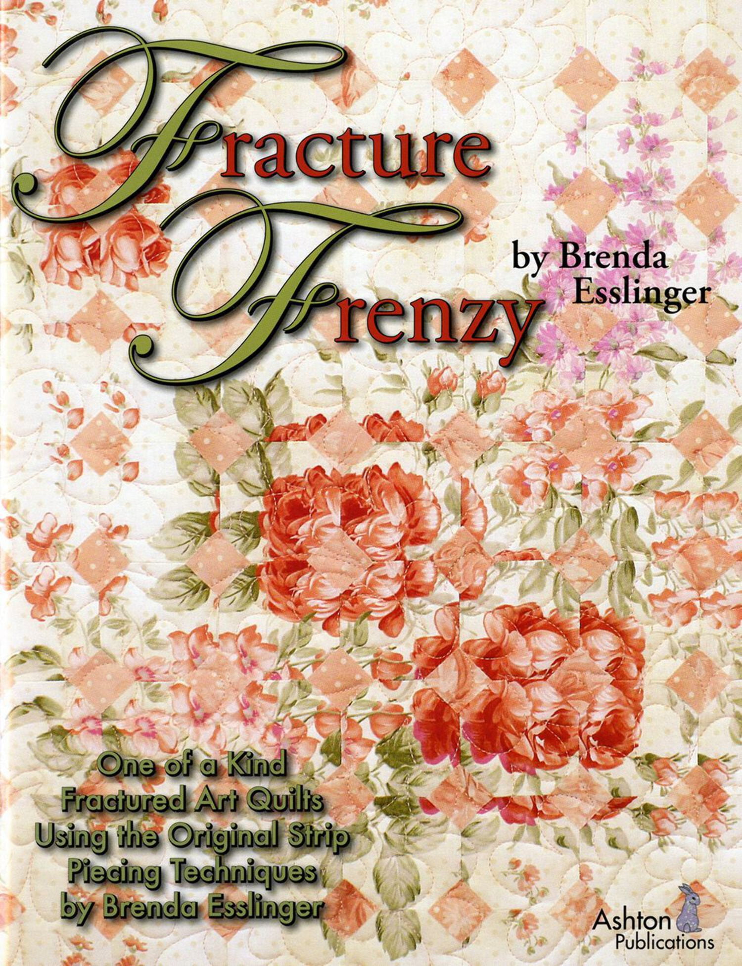 Fracture Frenzy Quilt Pattern Book by Brenda Esslinger of Ashton Publications - Walmart.com