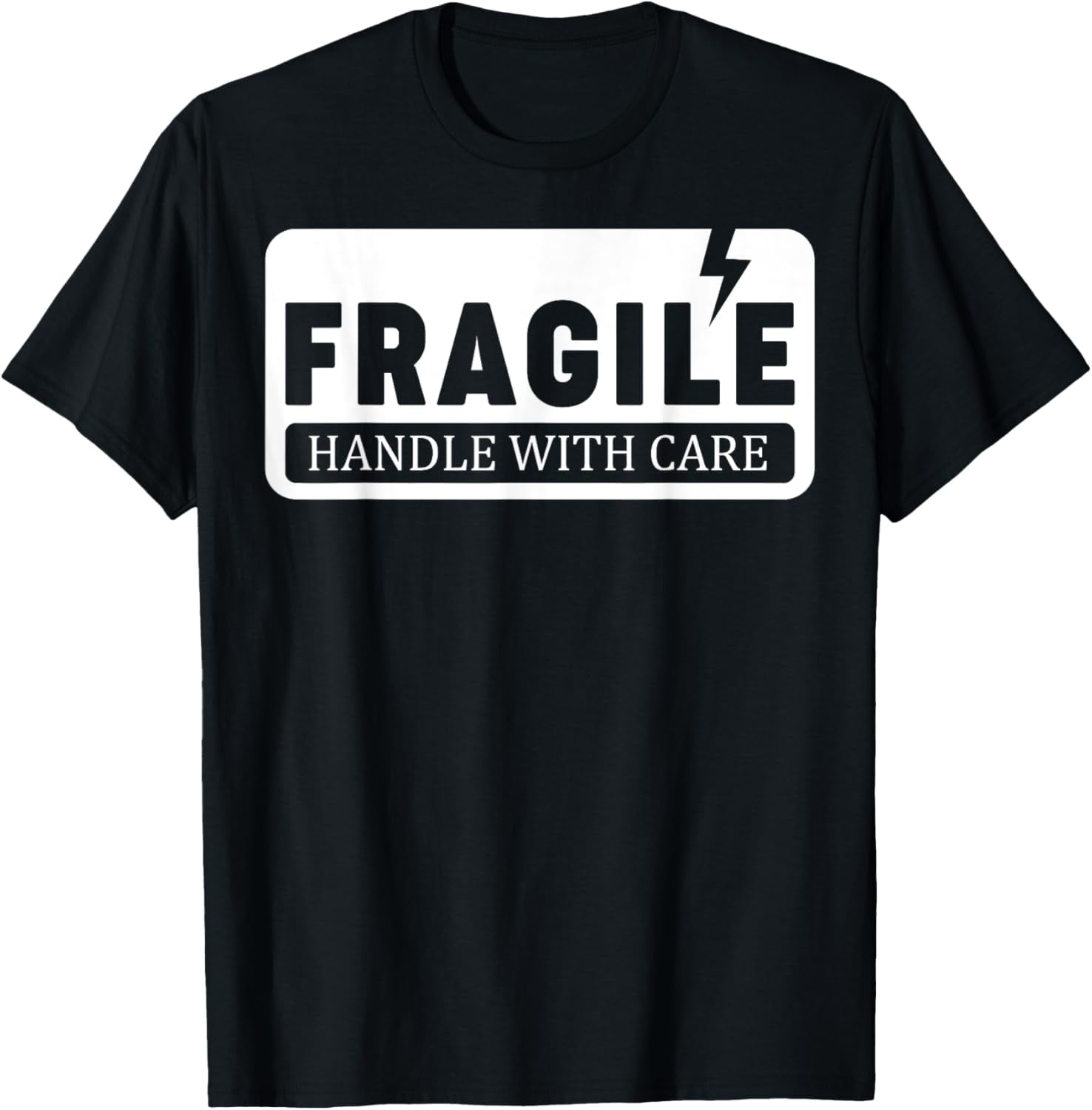 Fragile Handle With Care Witty Humor Tee Funny Emotional T-Shirt ...