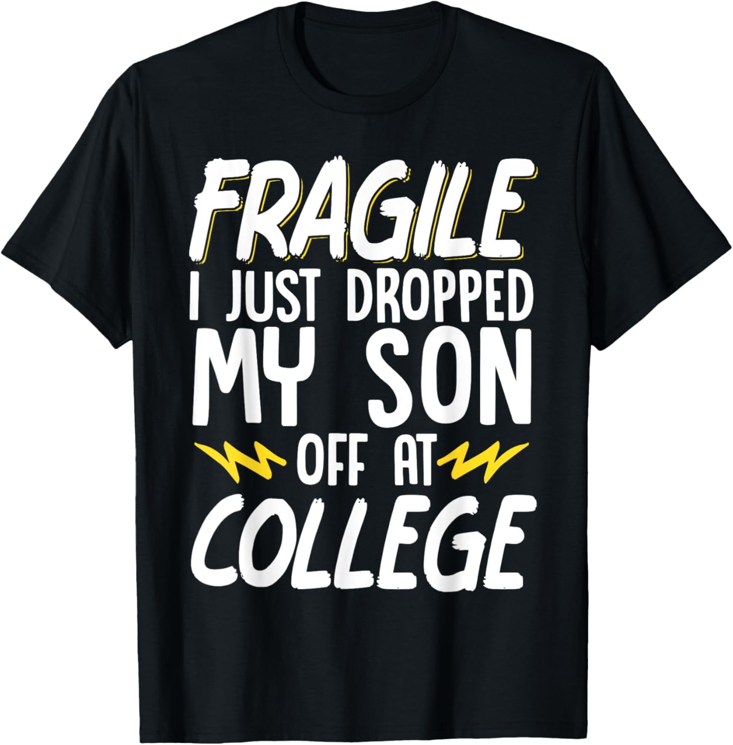 Fragile I Just Dropped My Son Off At College T-Shirt - Walmart.com
