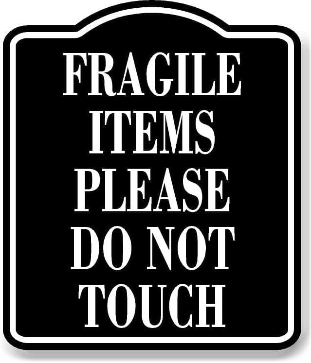 Fragile Items Please Do Not Touch BLACK Aluminum Composite Sign, 8.5 ...