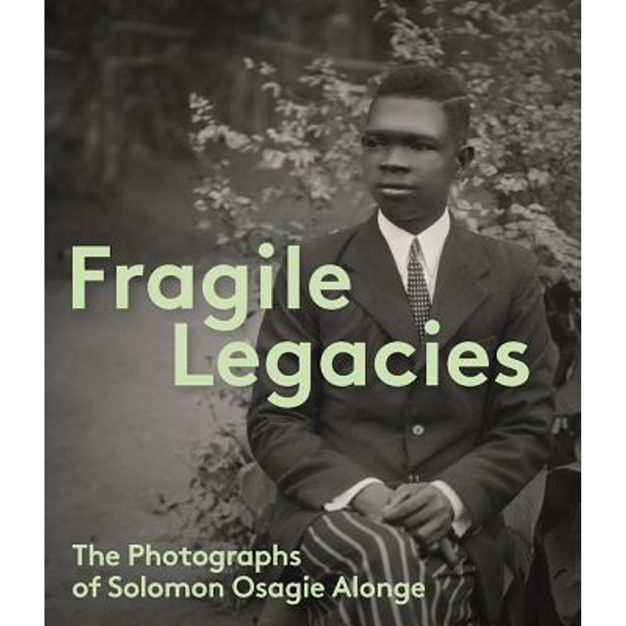 Pre-Owned Fragile Legacies: The Photographs of Solomon Osagie Alonge (Hardcover) 1907804994 ...