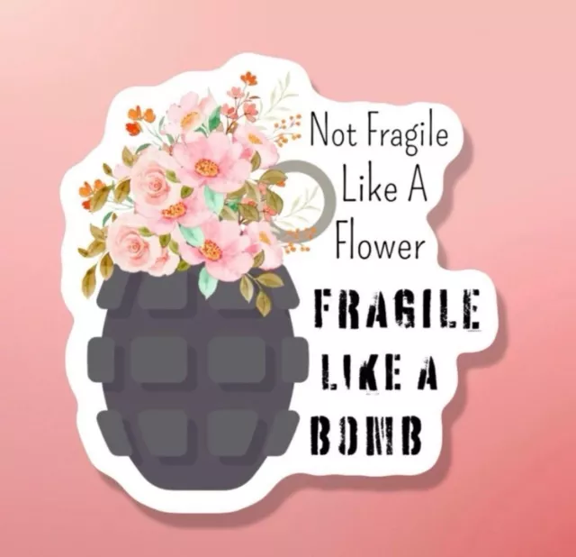 Not Fragile Like A Flower Fragile Like A Bomb Motivational ...