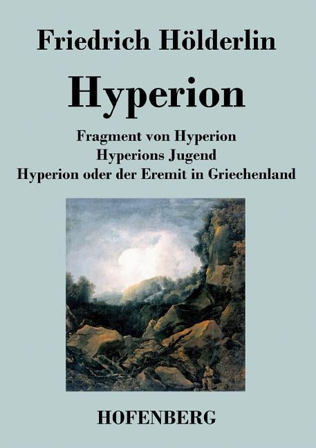 Fragment von Hyperion / Hyperions Jugend / Hyperion oder der Eremit in ...