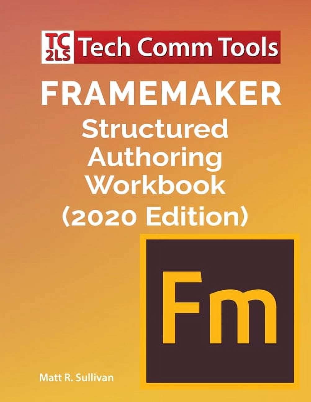 FrameMaker Structured Authoring Workbook (2020 Edition) (Paperback) - Walmart.com