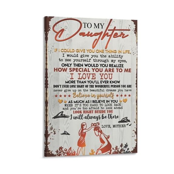 Framed To My Daughter Poster- If I Could Give You One Thing in Life I ...