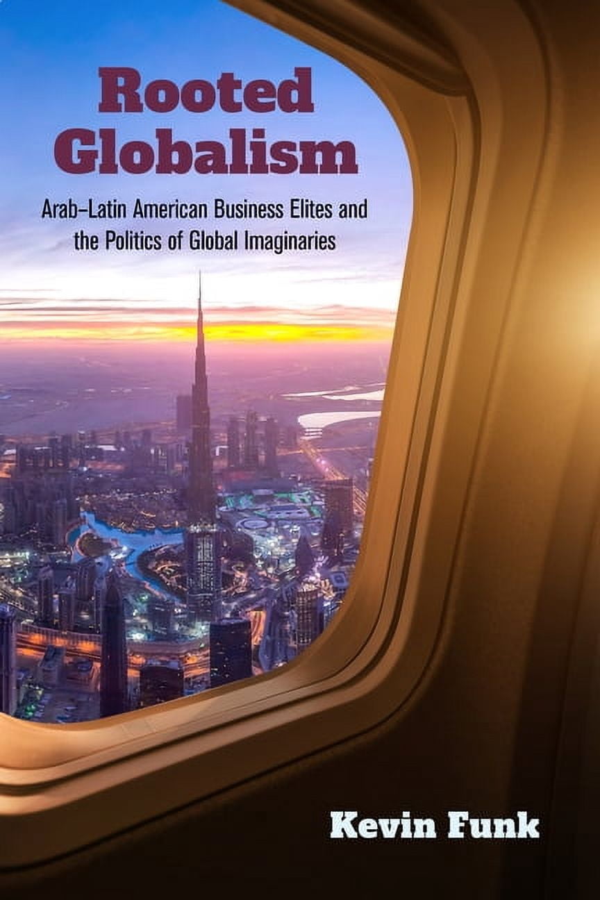 Framing the Global Rooted Globalism: Arab-Latin American Business ...