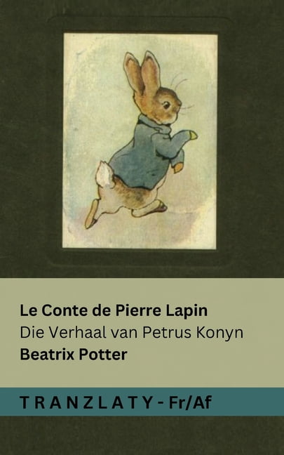 FranÃ§ais Afrikaans Le Conte de Pierre Lapin / Die Verhaal van Petrus ...