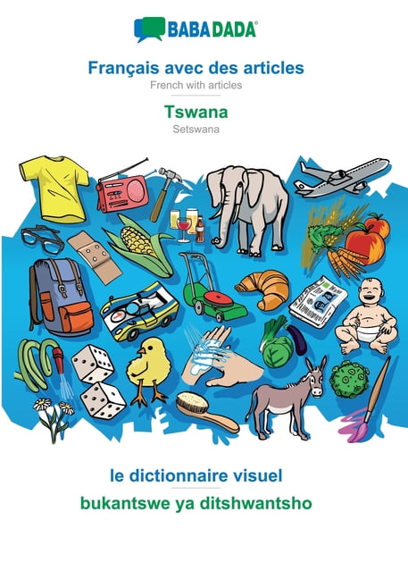 FranÃ§ais avec des articles - Tswana, le dictionnaire visuel: BABADADA ...