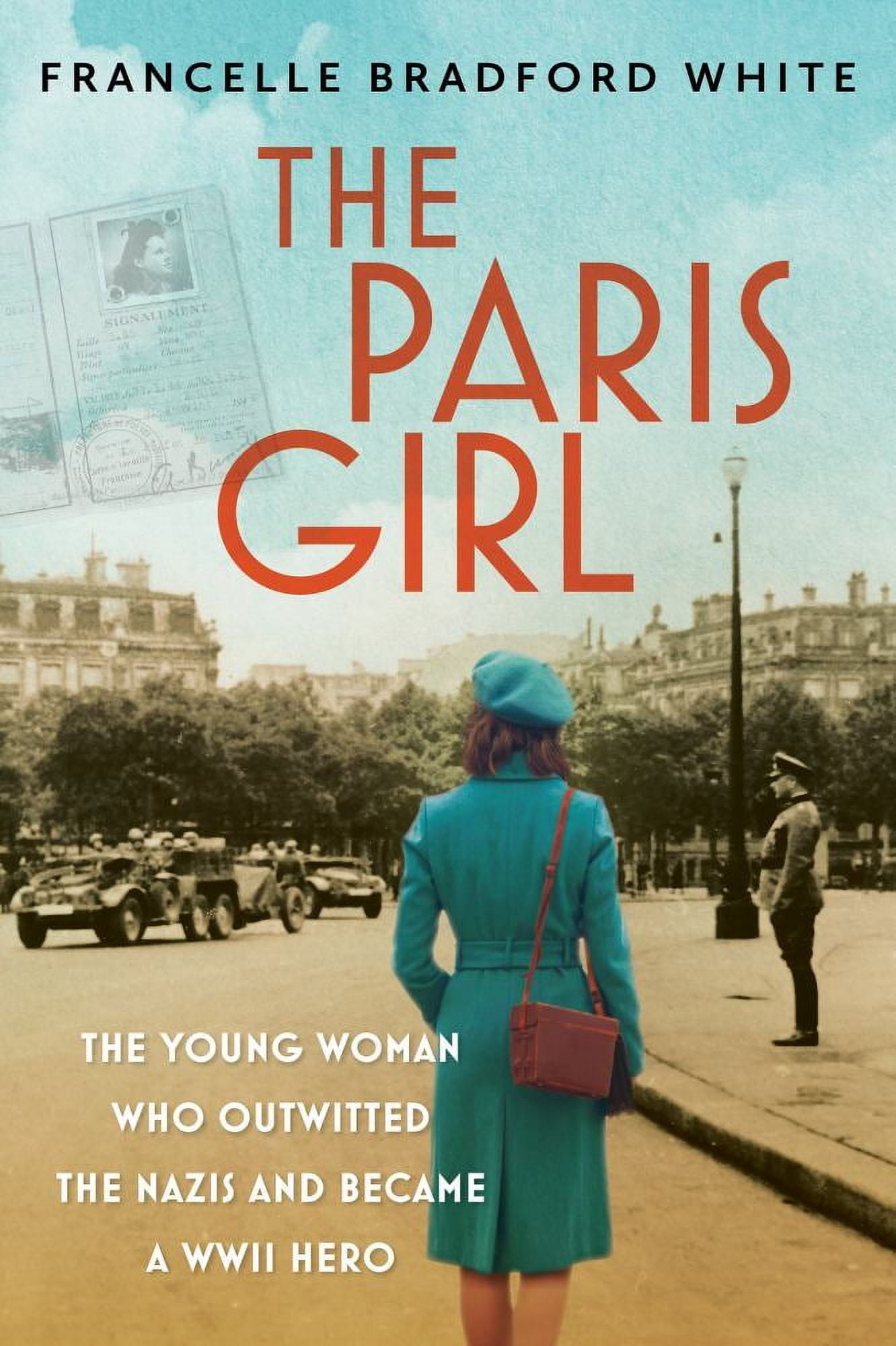 Francelle Bradford White: The Paris Girl: The Young Woman Who Outwitted ...