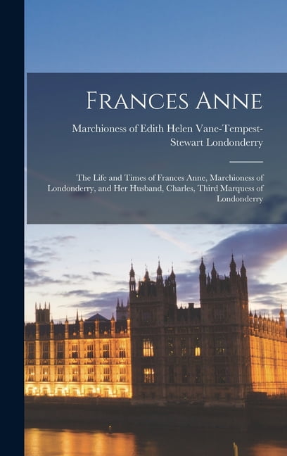 Frances Anne: the Life and Times of Frances Anne, Marchioness of ...