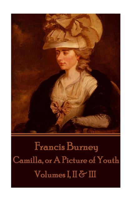 Frances Burney - Camilla, or A Picture of Youth: Volumes I, II & III ...