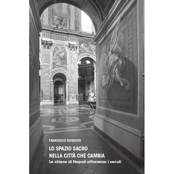 Francesco Diven Lo spazio sacro nella città che cambia. Le chiese di ...