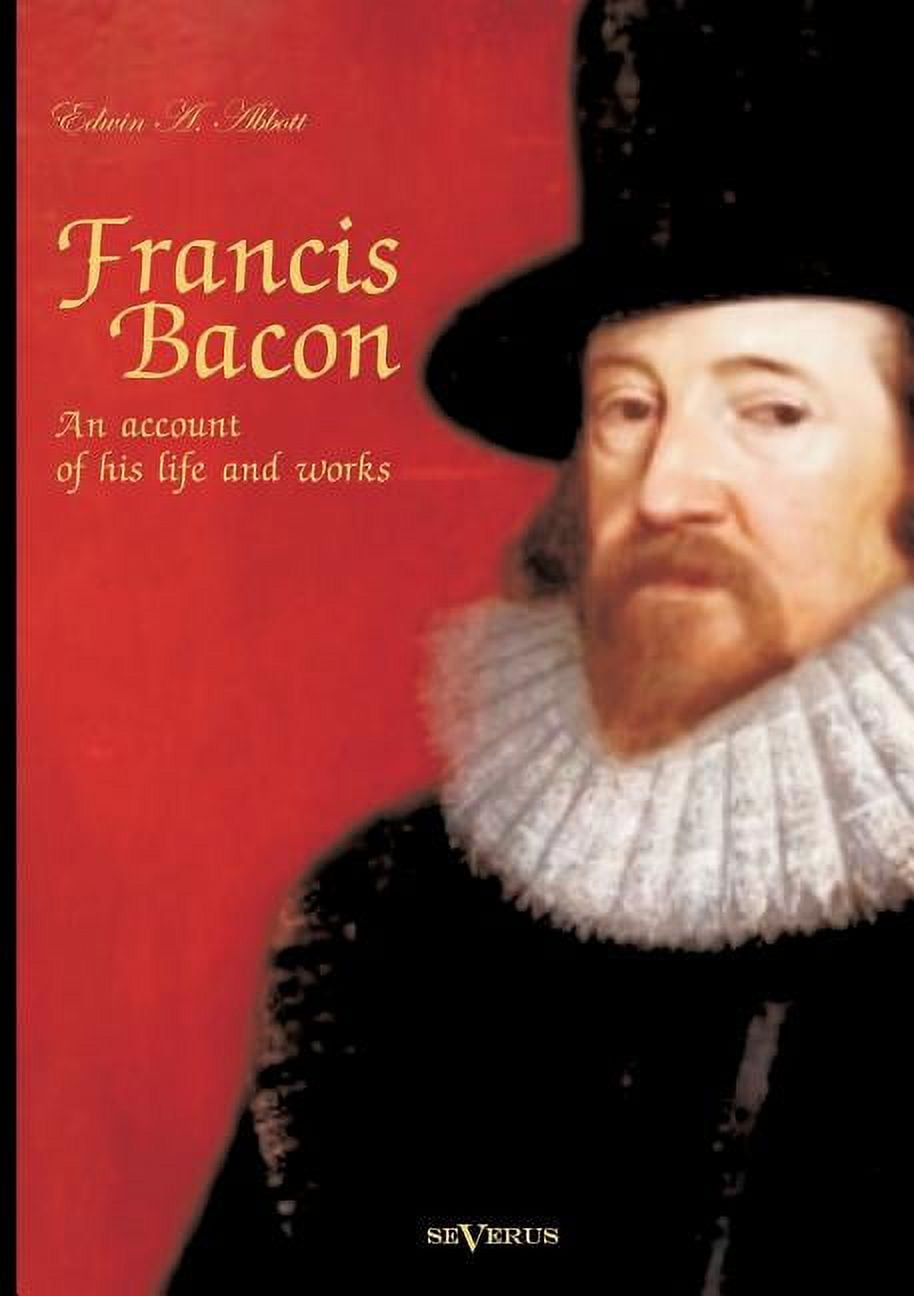 Francis Bacon : An Account of his Life and Works. Biography (Paperback ...
