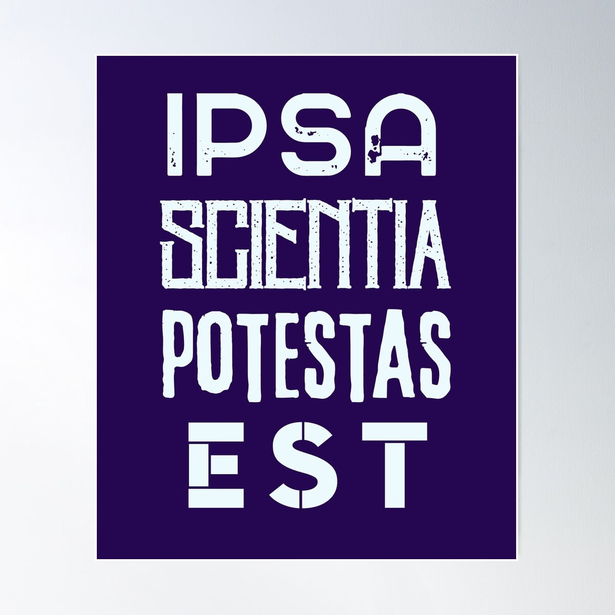 Francis Bacon Latin Quote: Ipsa Scientia Potestas Est (Knowledge Itself ...
