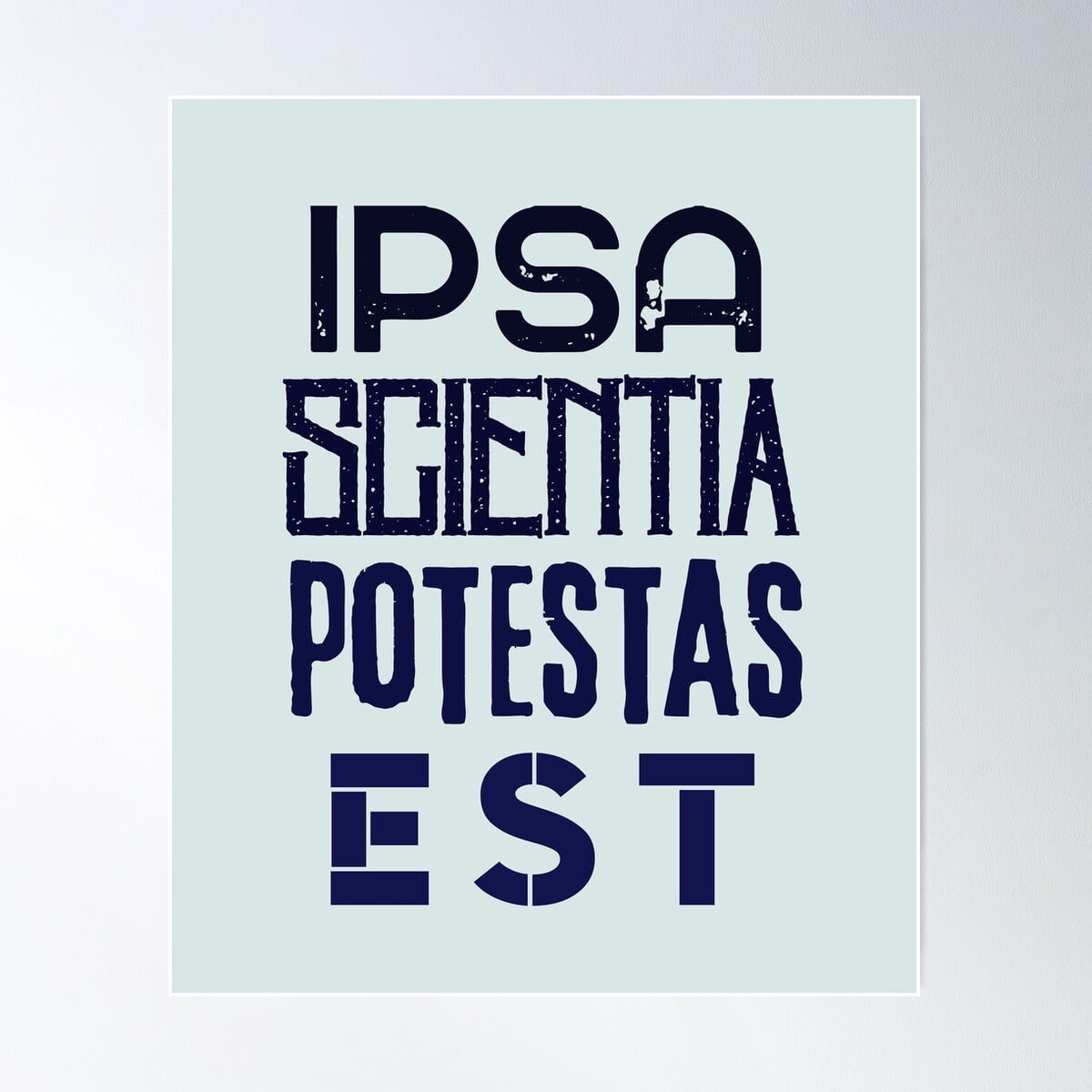 Francis Bacon Latin Quote: Ipsa Scientia Potestas Est (Knowledge Itself ...