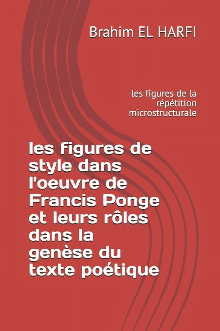 Francis Ponge: les figures de style dans l'oeuvre de Francis Ponge et ...