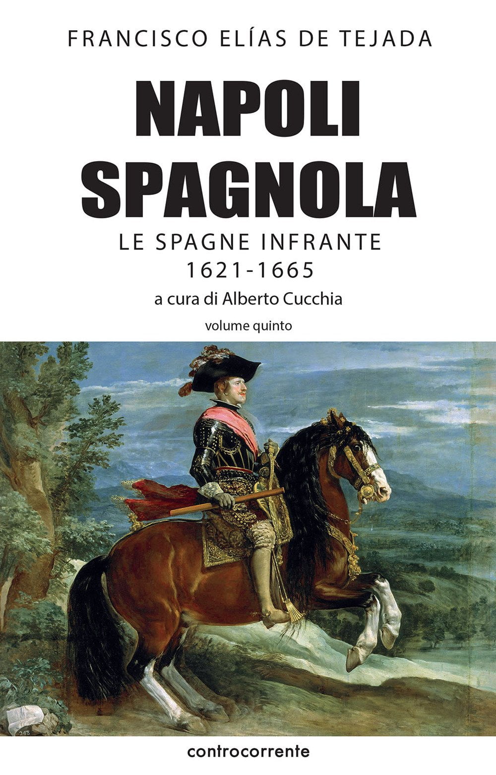 Francisco Elías de Tejada,Alberto Napoli spagnola. Le Spagne infrante (1621-1665) (Paperback ...