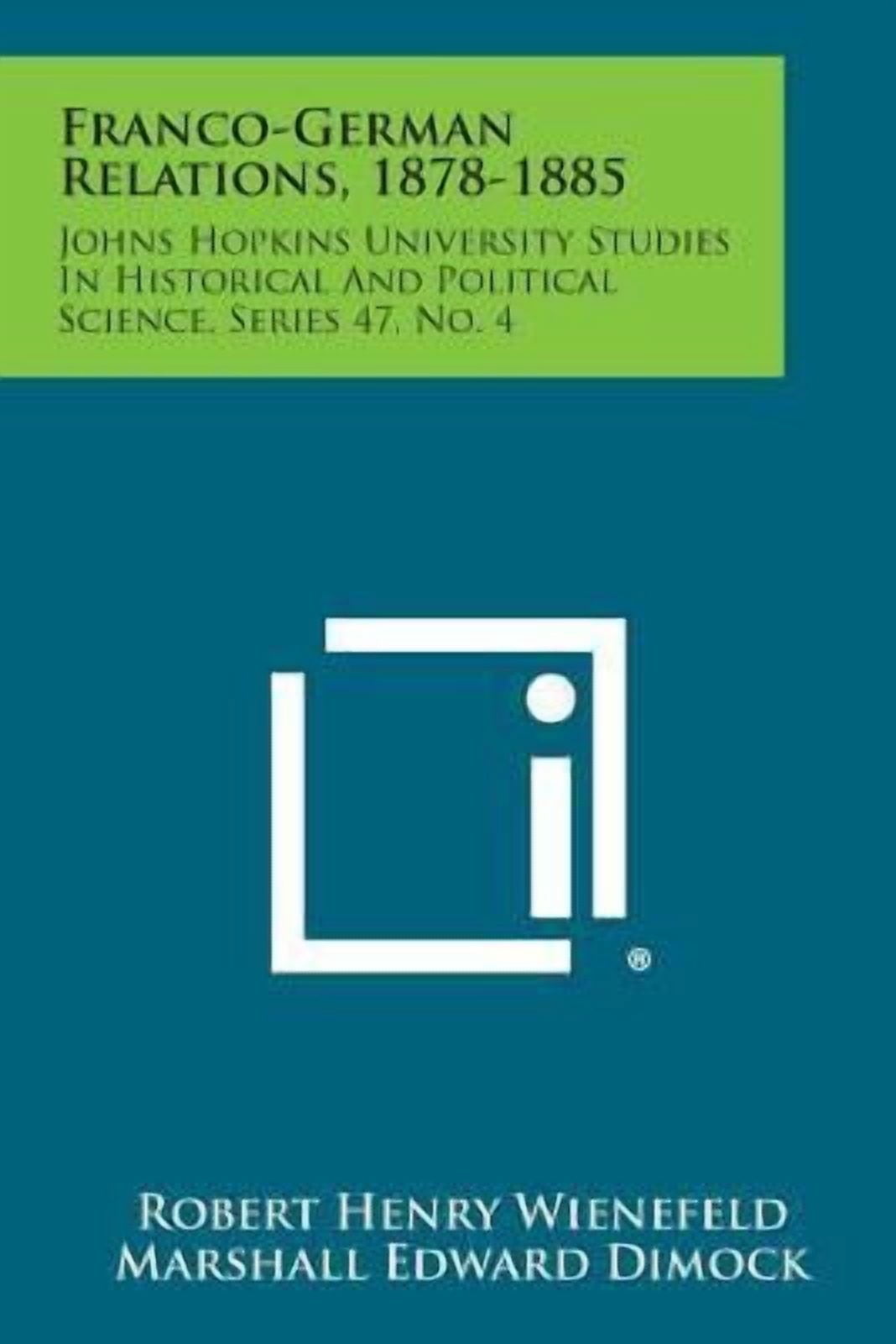 Franco-German Relations, 1878-1885: Johns Hopkins University Studies in ...