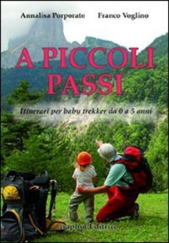 Franco Voglino,Annalisa Porpo A piccoli passi. Itinerari per baby ...