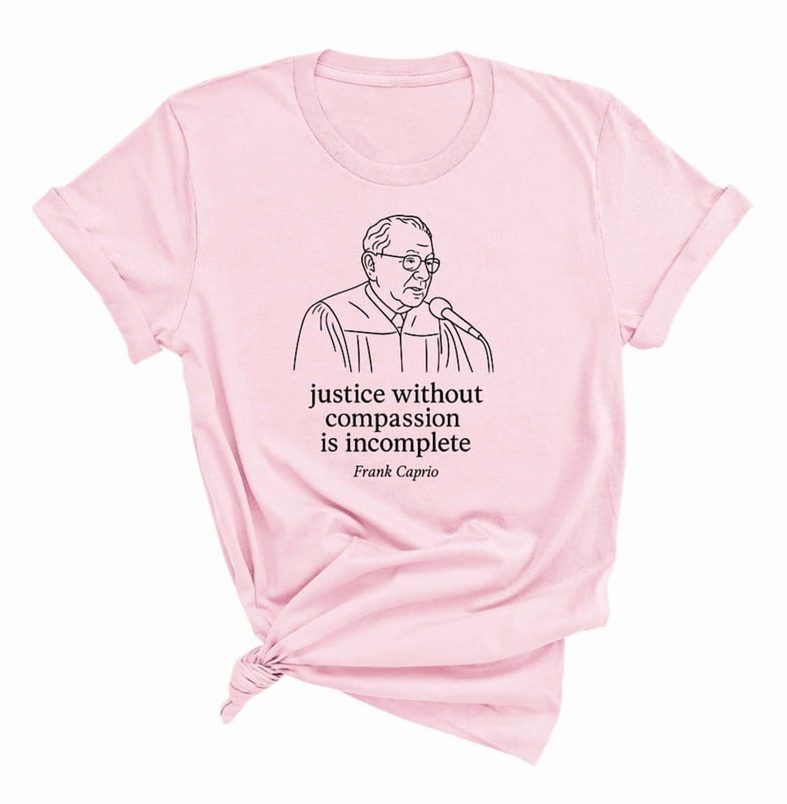 Frank Caprio Inspirational Quote T-Shirt - Justice Without Compassion ...
