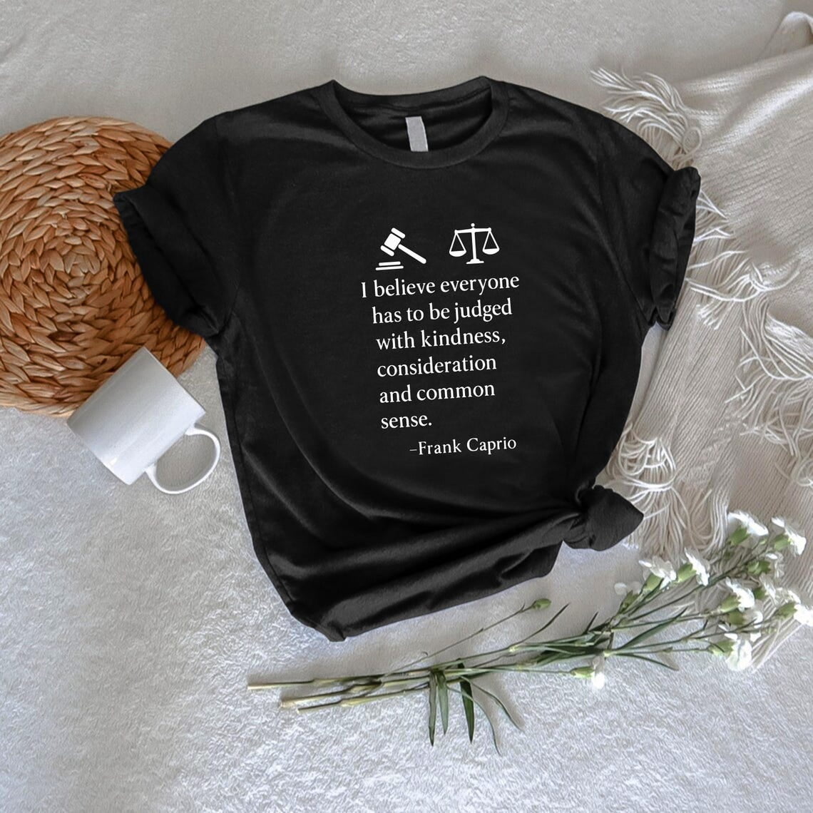 Frank Caprio Quote Tee, Compassionate Justice Apparel, Judge Frank ...
