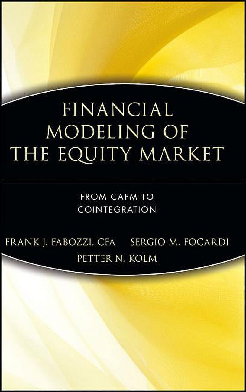 Frank J. Fabozzi Financial Modeling of the Equity Market: From Capm to ...