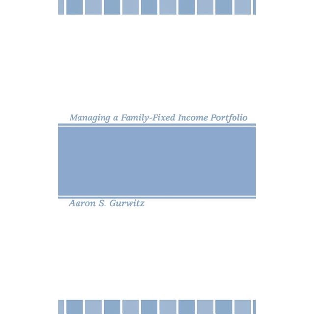 Frank J. Fabozzi Managing a Family-Fixed Income Portfolio, Book 64 ...