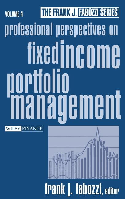 Frank J. Fabozzi Professional Perspectives on Fixed Income Portfolio Management, Book 103 ...
