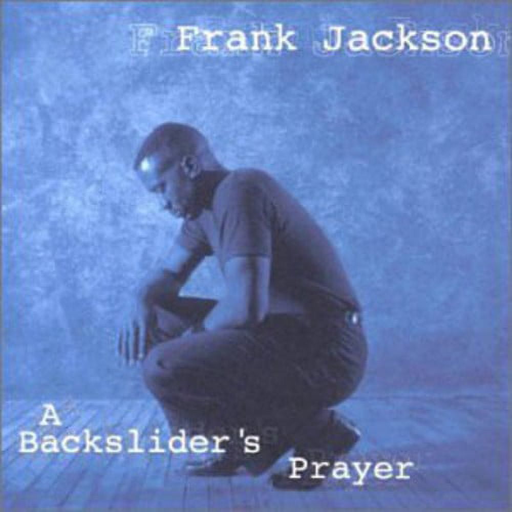 Frank Jackson - Backsliders Prayer [CD] - Walmart.com