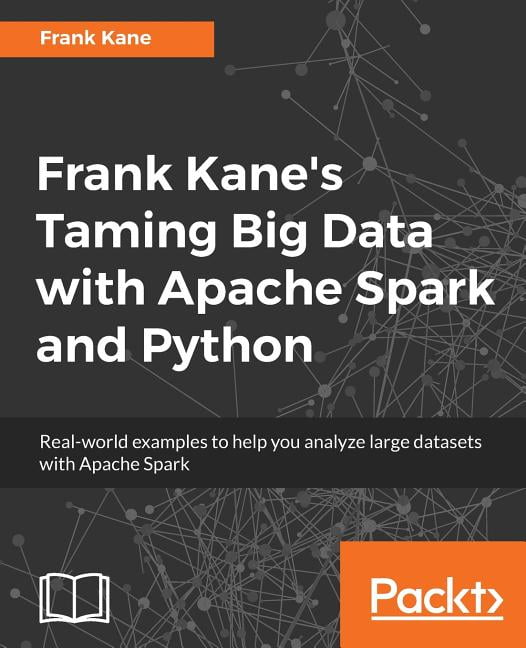 Frank Kane's Taming Big Data with Apache Spark and Python: Real-world ...