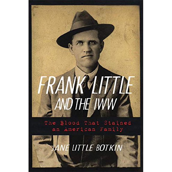 Pre-Owned Frank Little and the IWW: The Blood That Stained an American ...