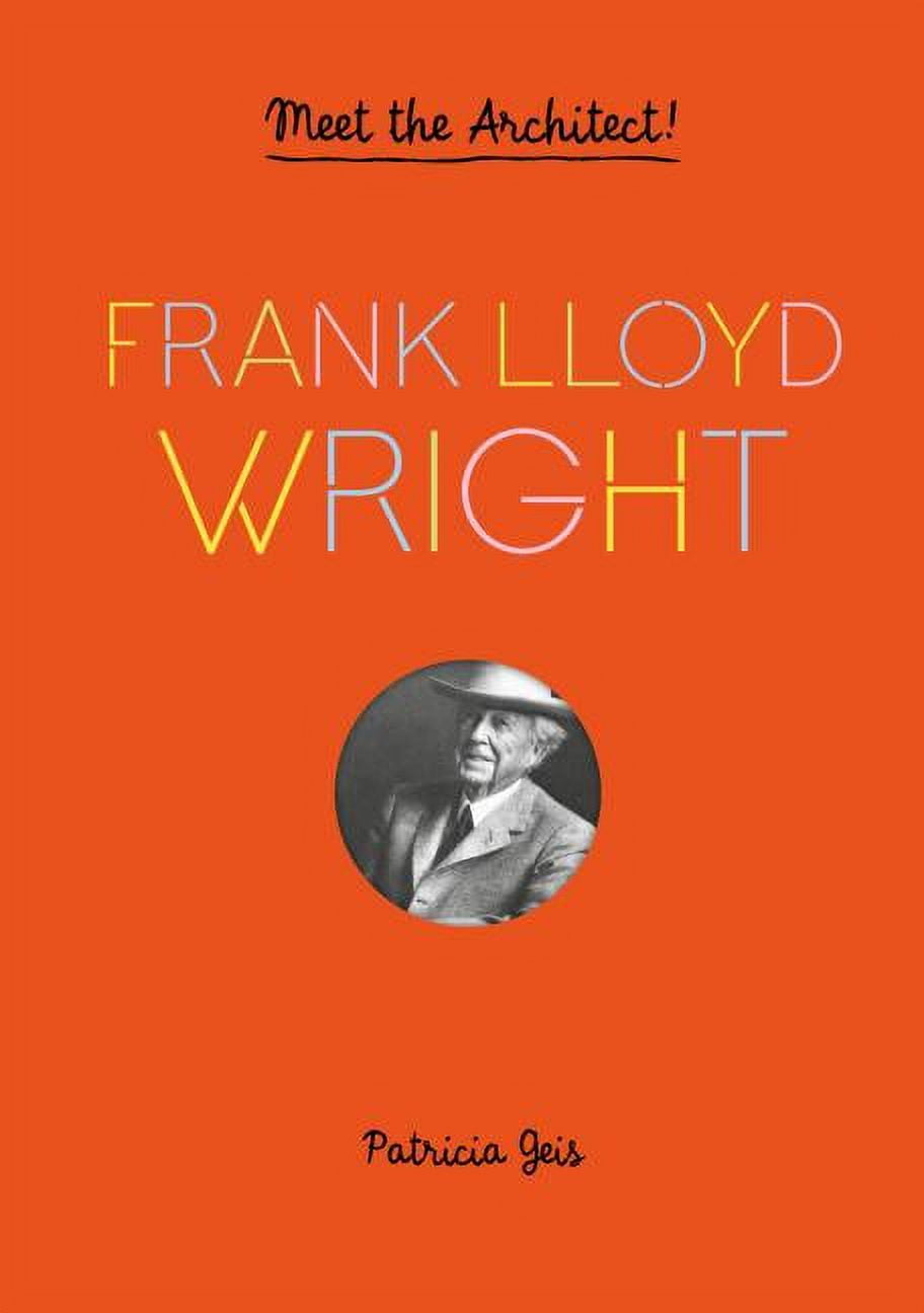 Frank Lloyd Wright : Meet the Architect! (Frank Lloyd Wright Book for ...