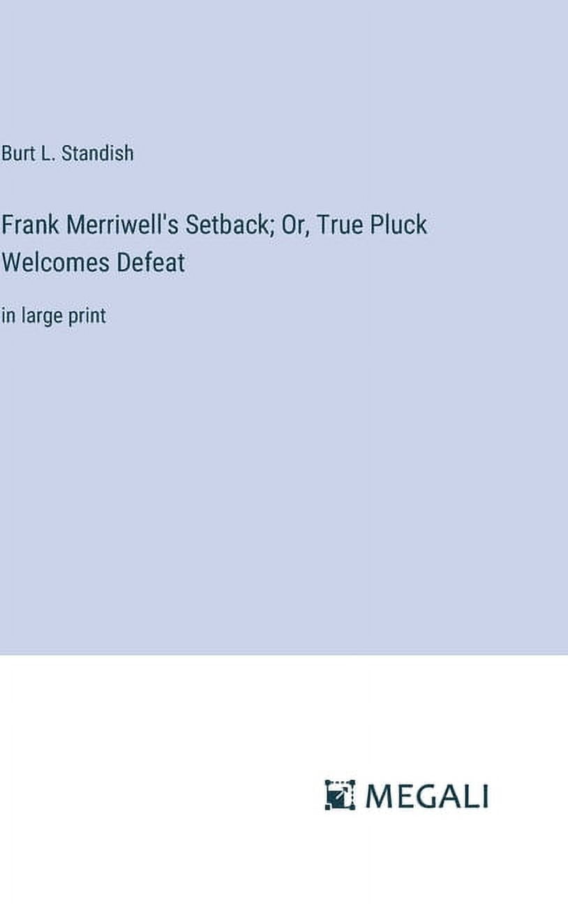 Frank Merriwell's Setback; Or, True Pluck Welcomes Defeat: in large ...