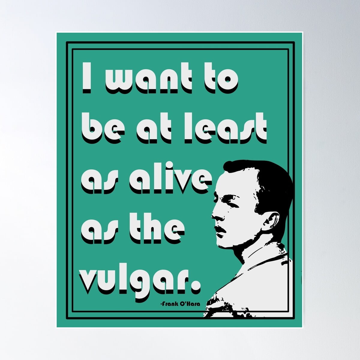 Frank O'Hara: At Least As Alive As The Vulgar Poster Wall Art, Modern ...