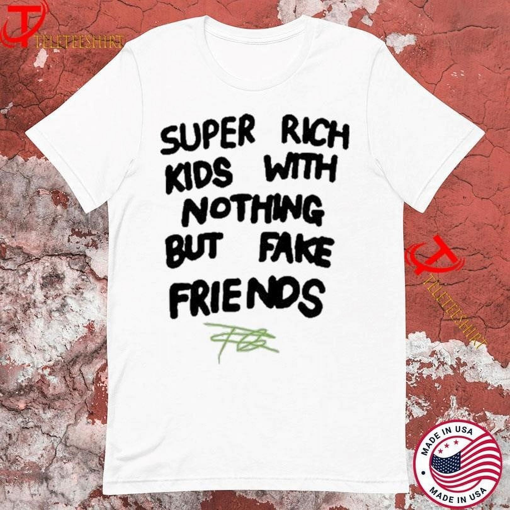 Frank Ocean Super Rich Kids With Nothing But Fake Friends T-shirts ...