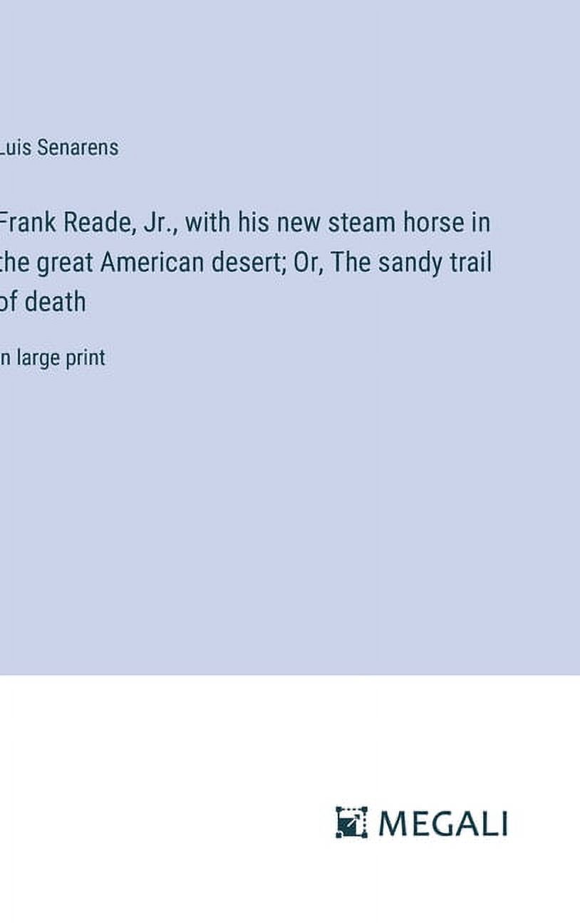 Frank Reade, Jr., with his new steam horse in the great American desert ...