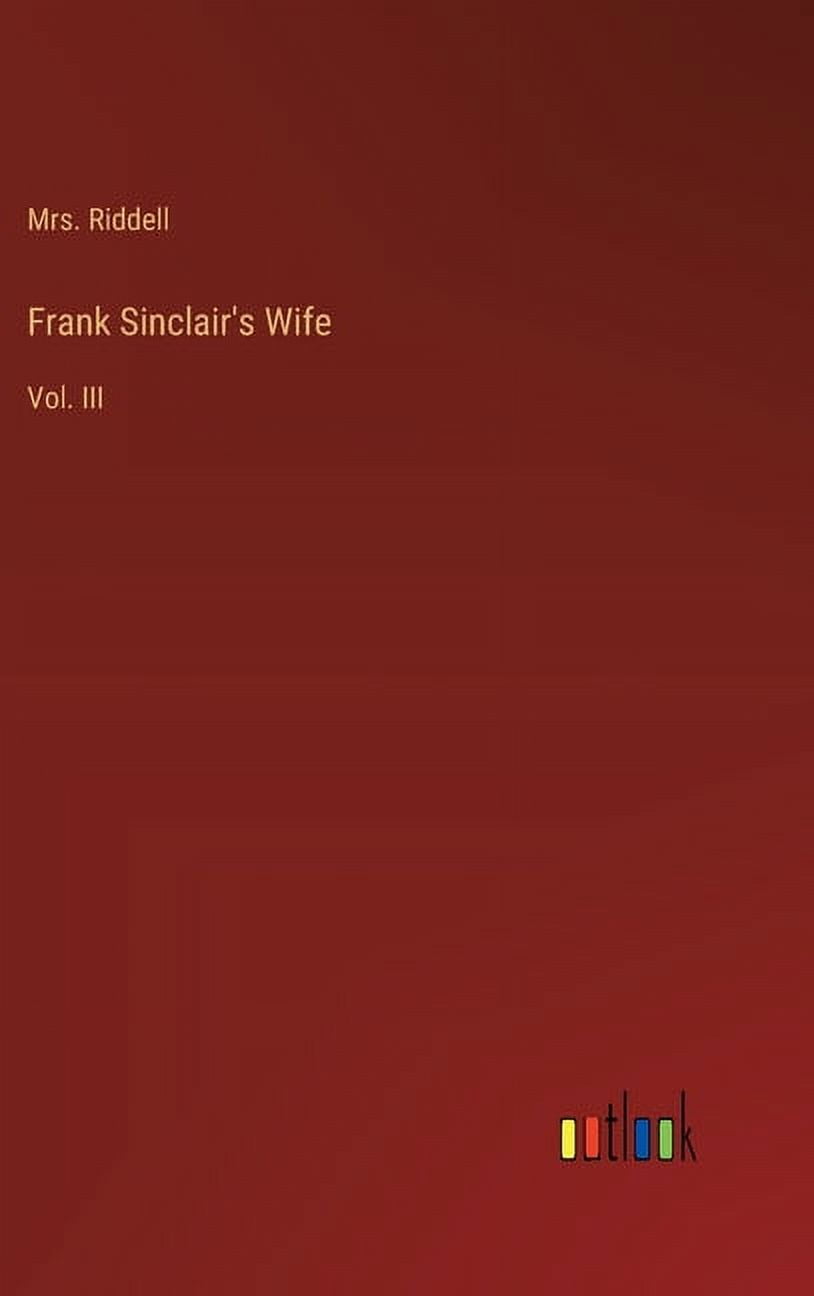 Frank Sinclair's Wife: Vol. III (Hardcover) - Walmart.com